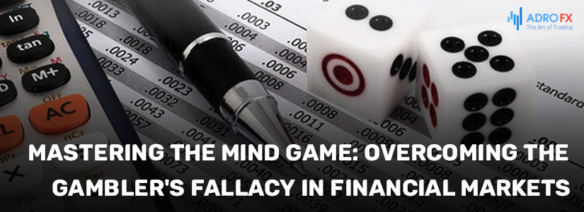 Mastering the Mind Game: Overcoming the Gambler's Fallacy in Financial Markets | AdroFX